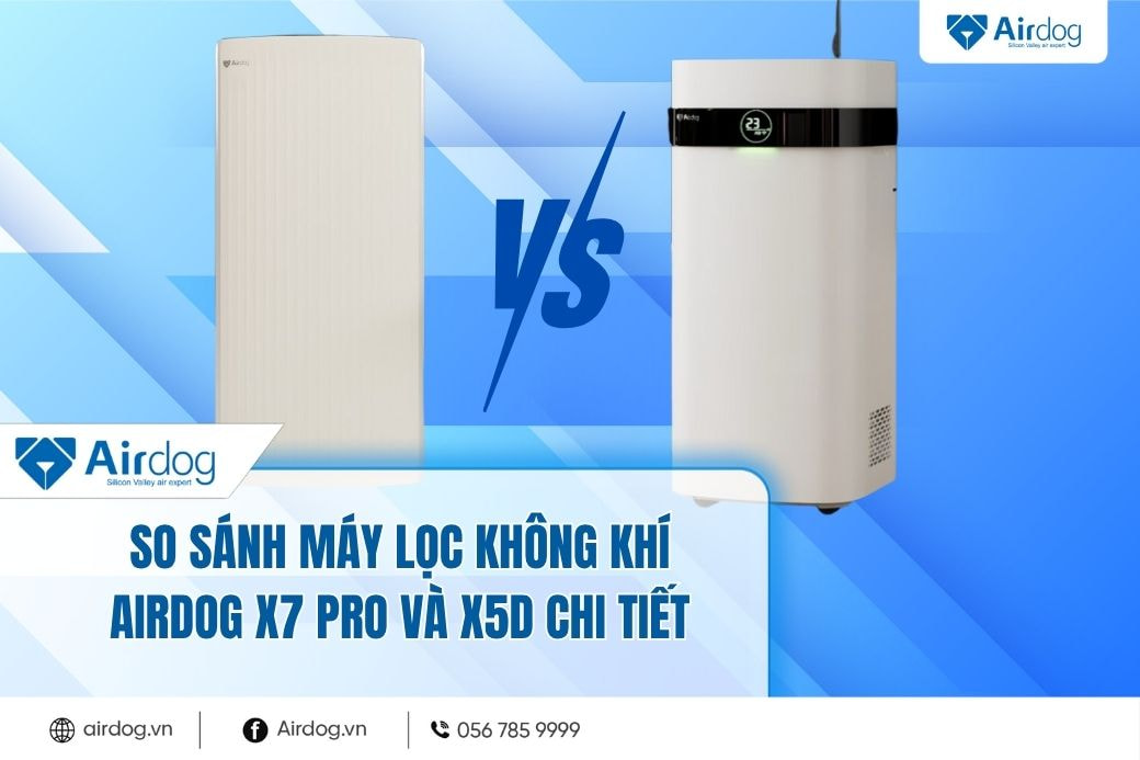 So sánh máy lọc không khí Airdog X7 Pro và X5D chi tiết
